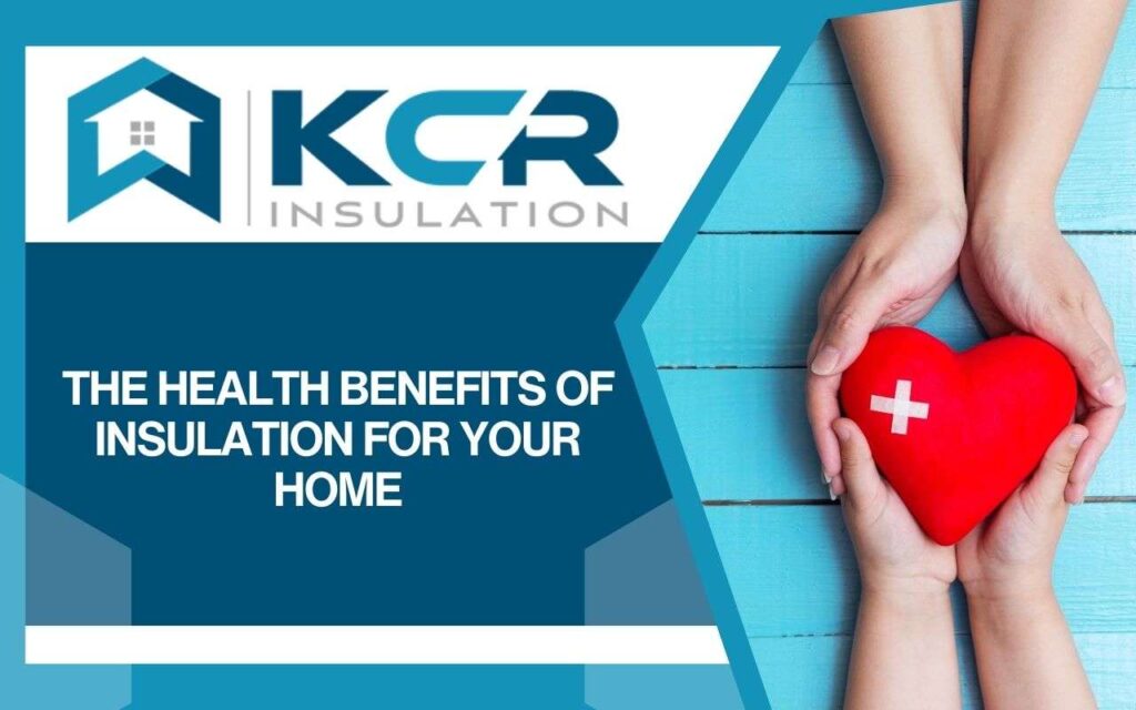 The Health Benefits of Insulation: A Safer, Cleaner Home